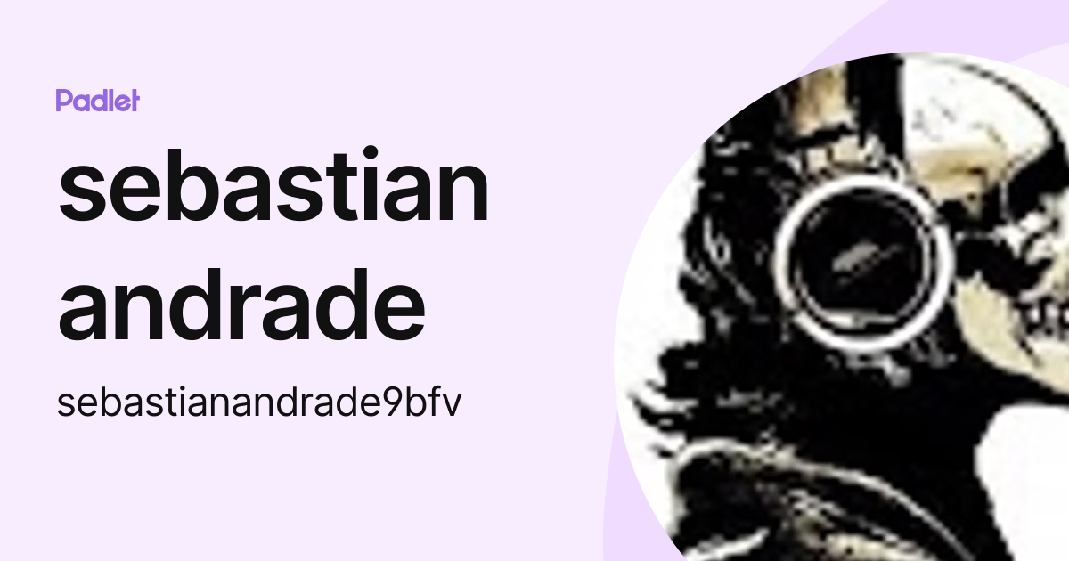 sebastian andrade (sebastianandrade9bfv) profile | Padlet