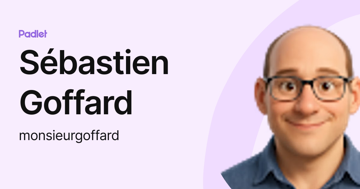 Sébastien Goffard (monsieurgoffard) profile | Padlet