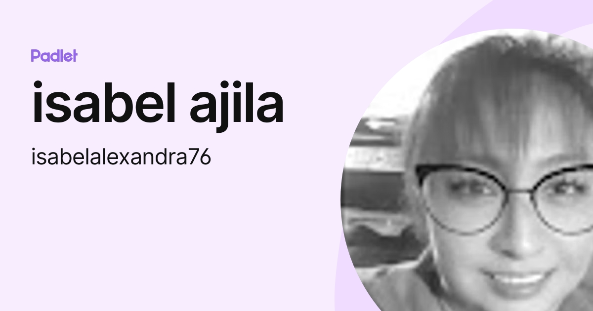 isabel ajila (isabelalexandra76) profile | Padlet