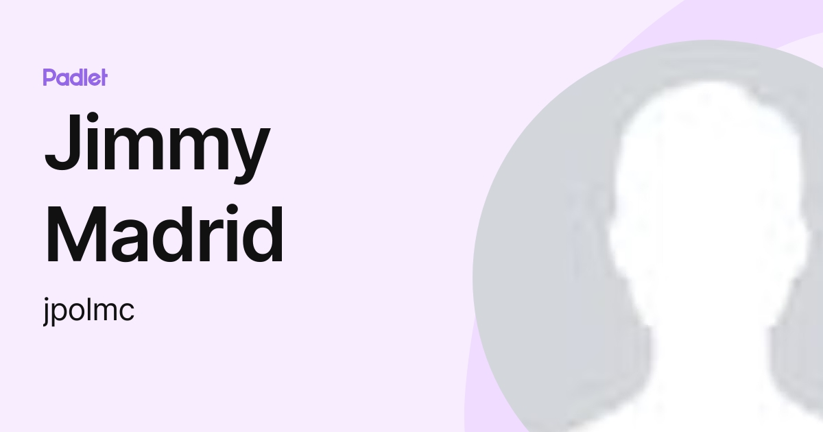 Jimmy Madrid (jpolmc) profile | Padlet