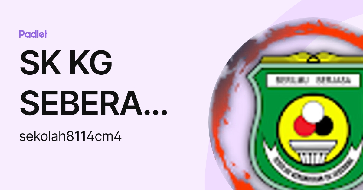SK KG SEBERANG-CM4 KPM-SK-PKP (sekolah8114cm4) profile | Padlet