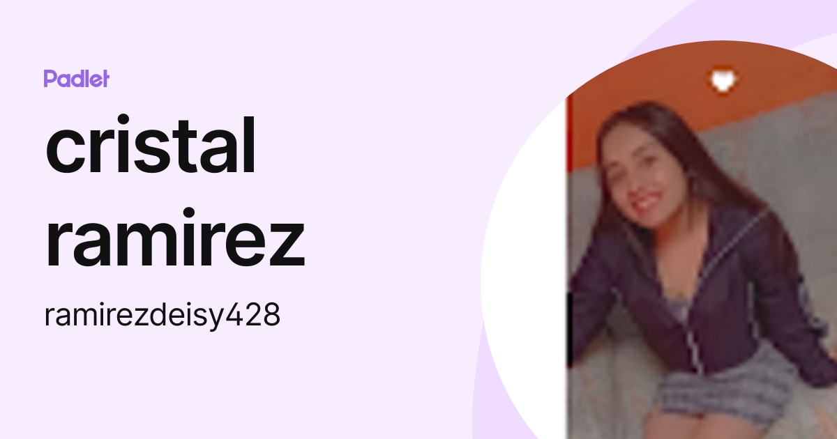 cristal ramirez (ramirezdeisy428) profile | Padlet