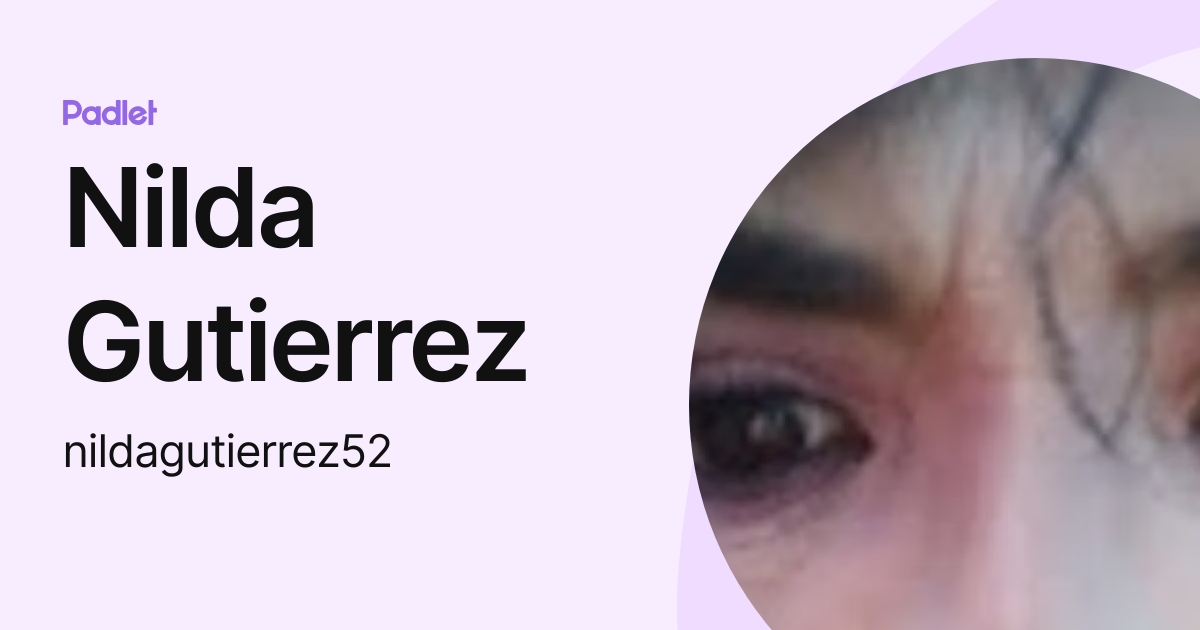 Nilda Gutierrez (nildagutierrez52) profile | Padlet