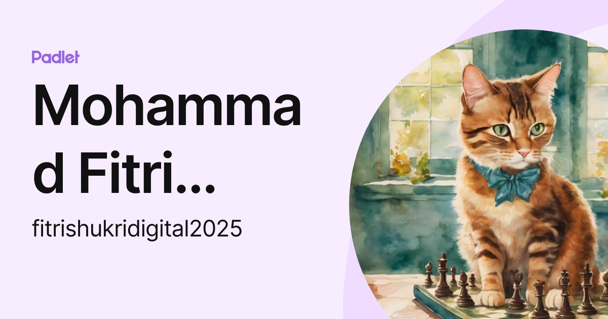Mohammad Fitri Mohd Shukri (fitrishukridigital2025) profile | Padlet