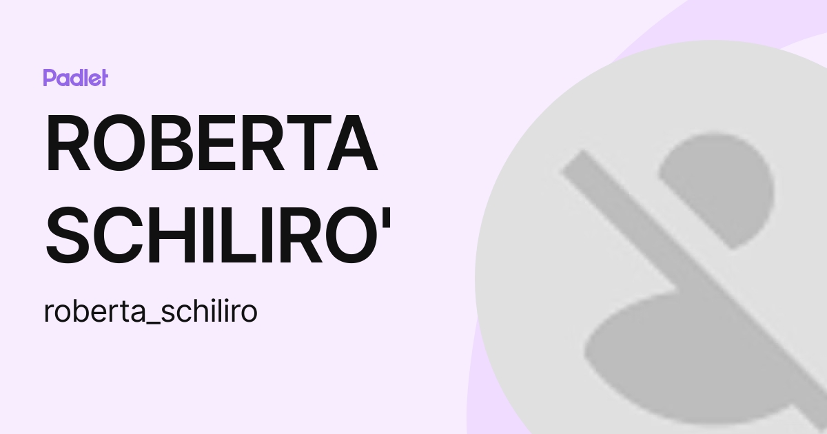 ROBERTA SCHILIRO' (roberta_schiliro) profile | Padlet