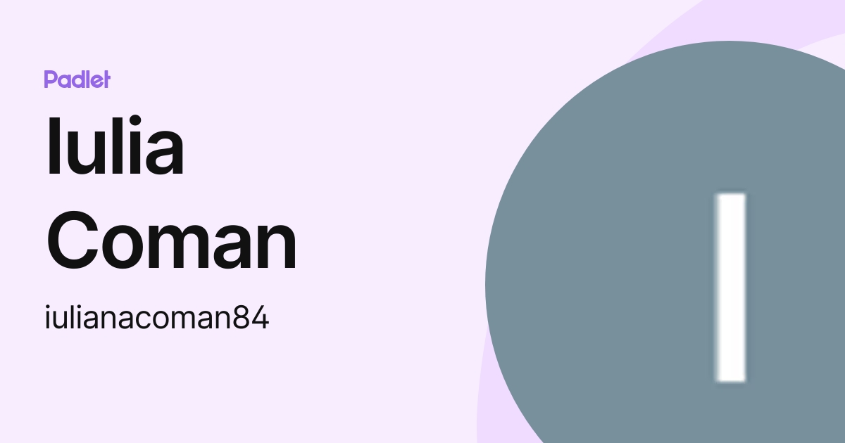 Iulia Coman (iulianacoman84) profile | Padlet