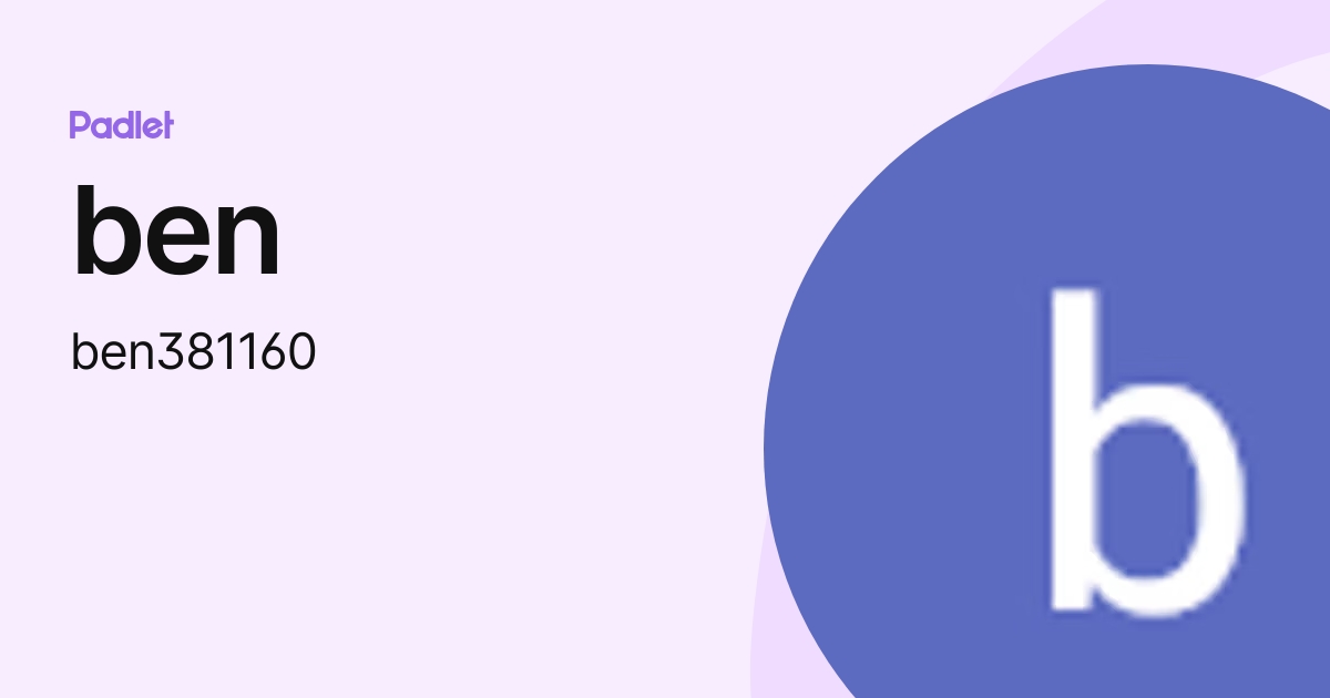 ben (ben381160) profile | Padlet