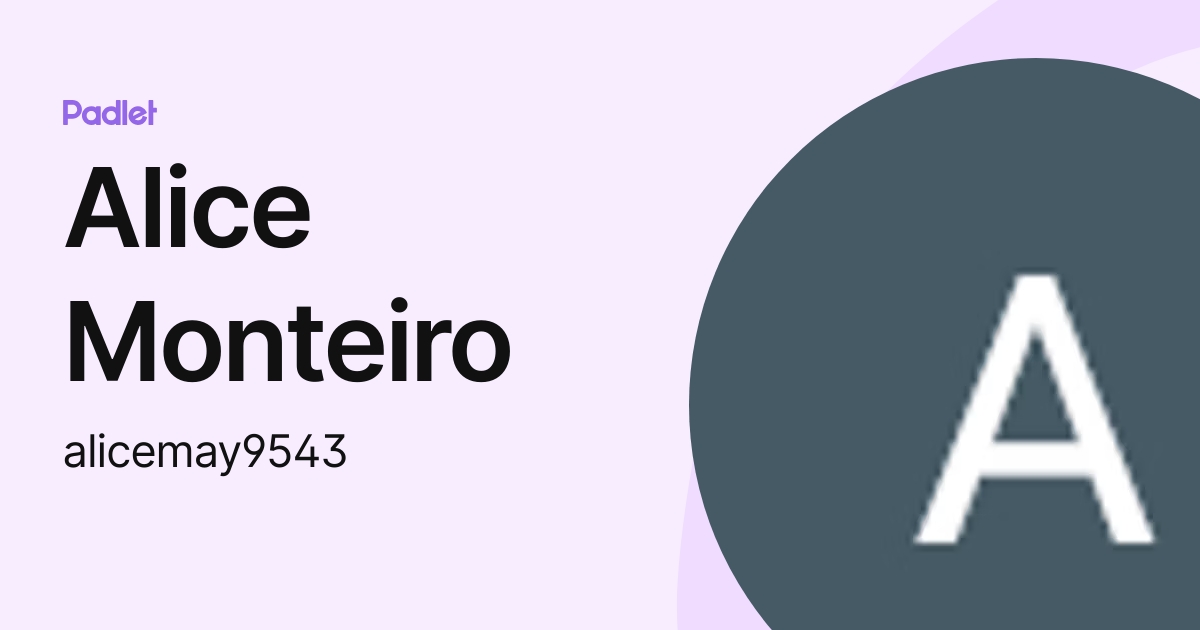 Alice Monteiro (alicemay9543) profile | Padlet
