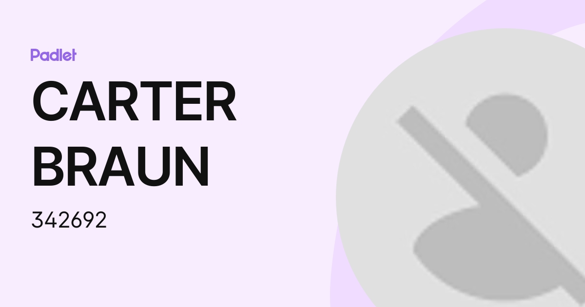 CARTER BRAUN (342692) profile | Padlet