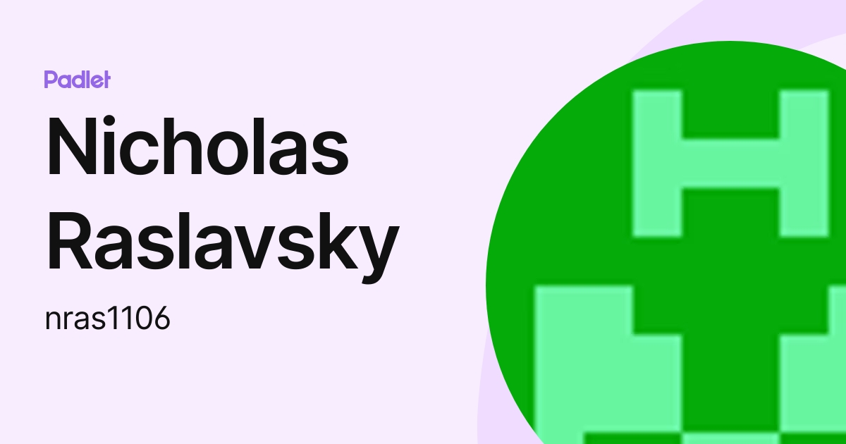 Nicholas Raslavsky (nras1106) profile | Padlet