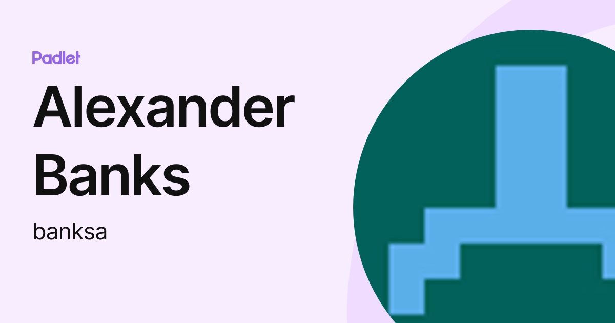 Alexander Banks (banksa) profile | Padlet