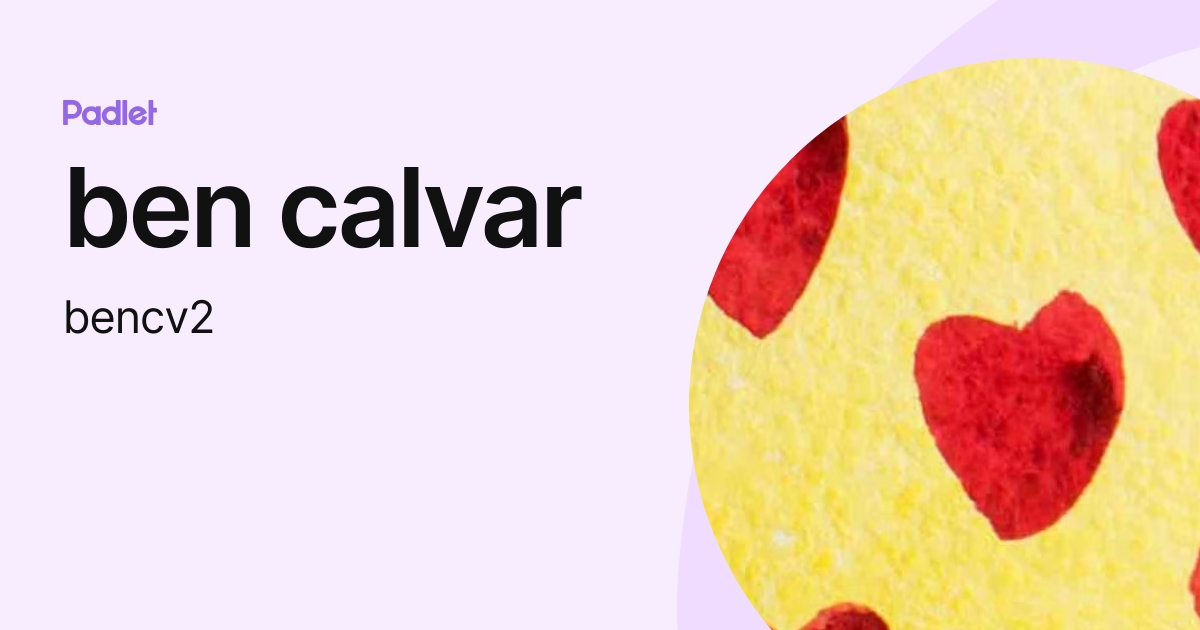 ben calvar (bencv2) profile | Padlet