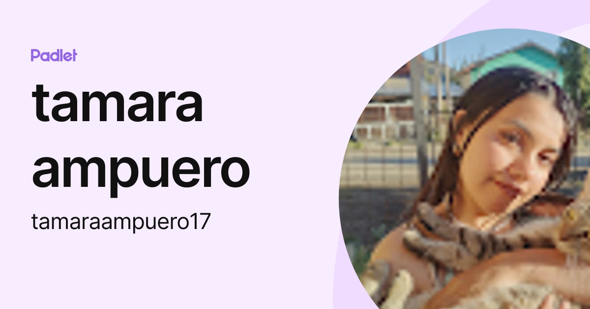 tamara ampuero (tamaraampuero17) profile | Padlet