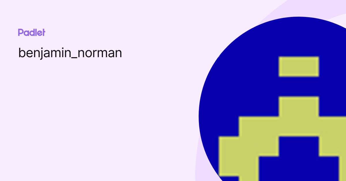 benjamin_norman profile | Padlet