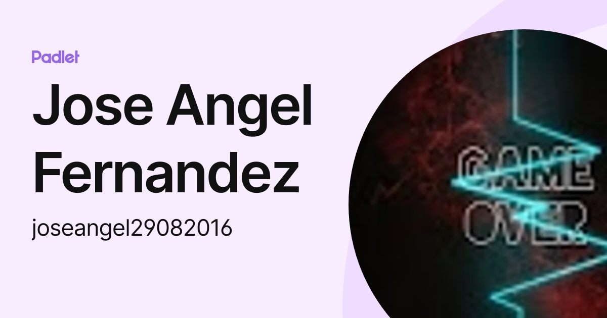 Jose Angel Fernandez (joseangel29082016) profile | Padlet