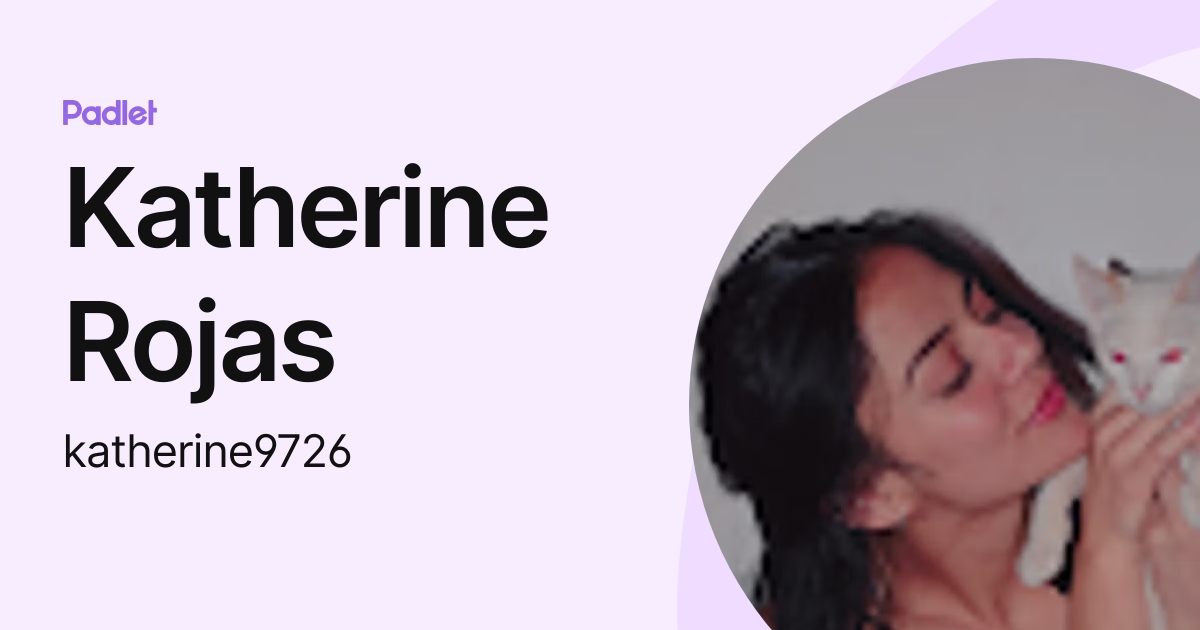 Katherine Rojas (katherine9726) profile | Padlet