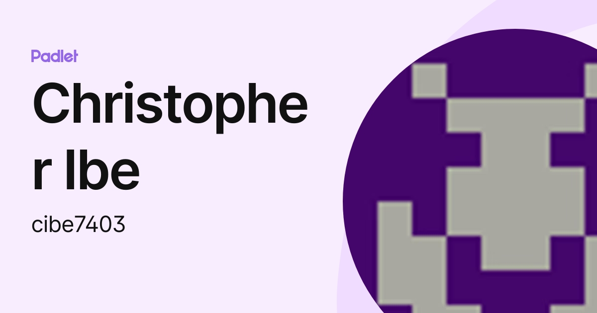 Christopher Ibe (cibe7403) profile | Padlet