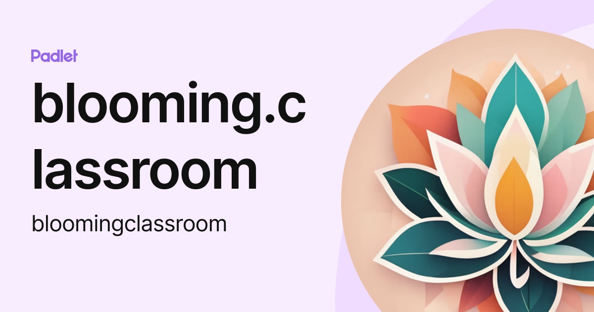 blooming.classroom (bloomingclassroom) profile | Padlet