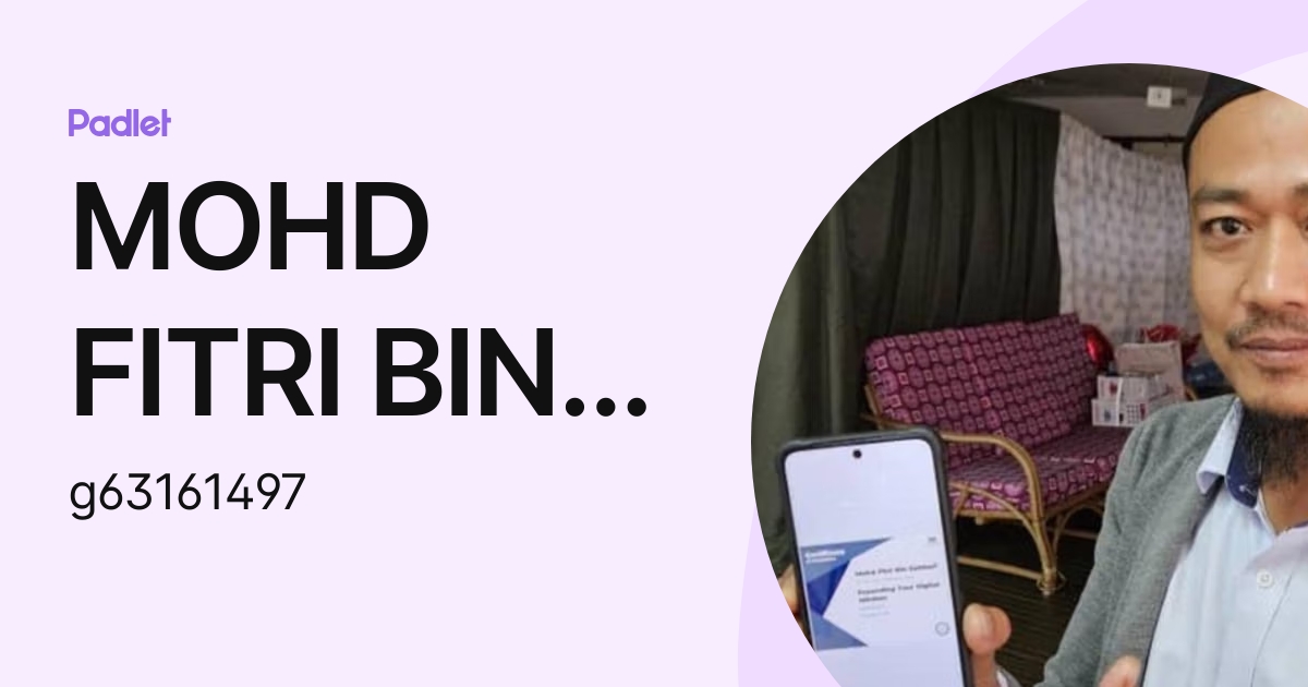 MOHD FITRI BIN SAHHARI (g63161497) profile | Padlet