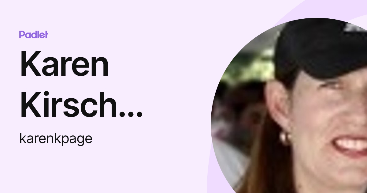 Karen Kirsch Page (K2!) (karenkpage) profile | Padlet