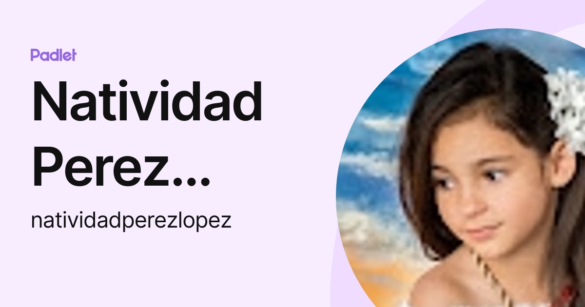 Natividad Perez Lopez (natividadperezlopez) profile | Padlet