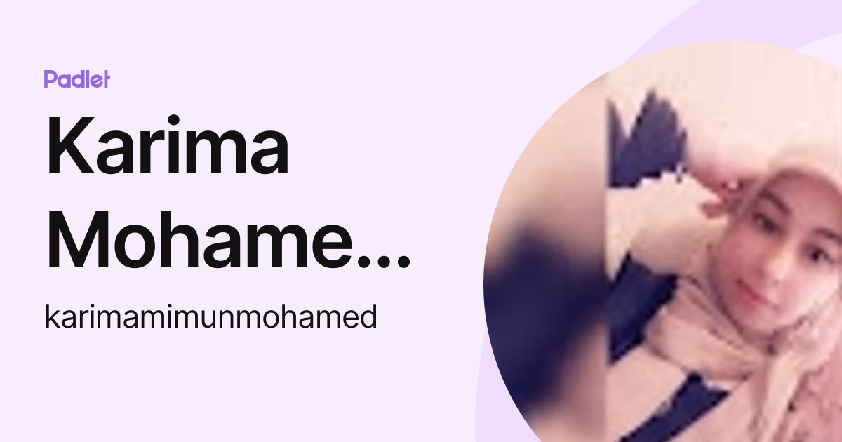Karima Mohamed Mimun (karimamimunmohamed) profile | Padlet