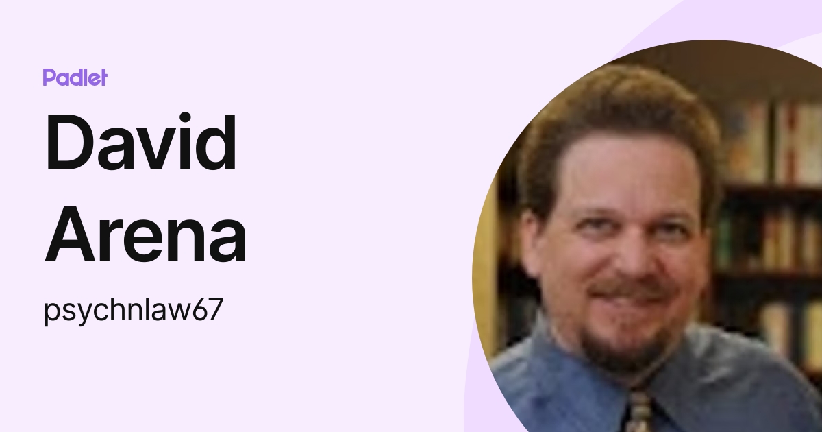 David Arena (psychnlaw67) profile | Padlet