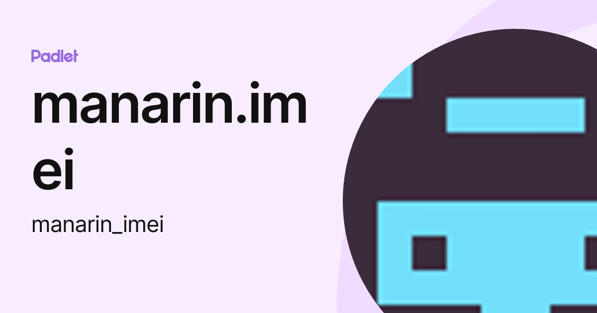 manarin.imei (manarin_imei) perfil | Padlet