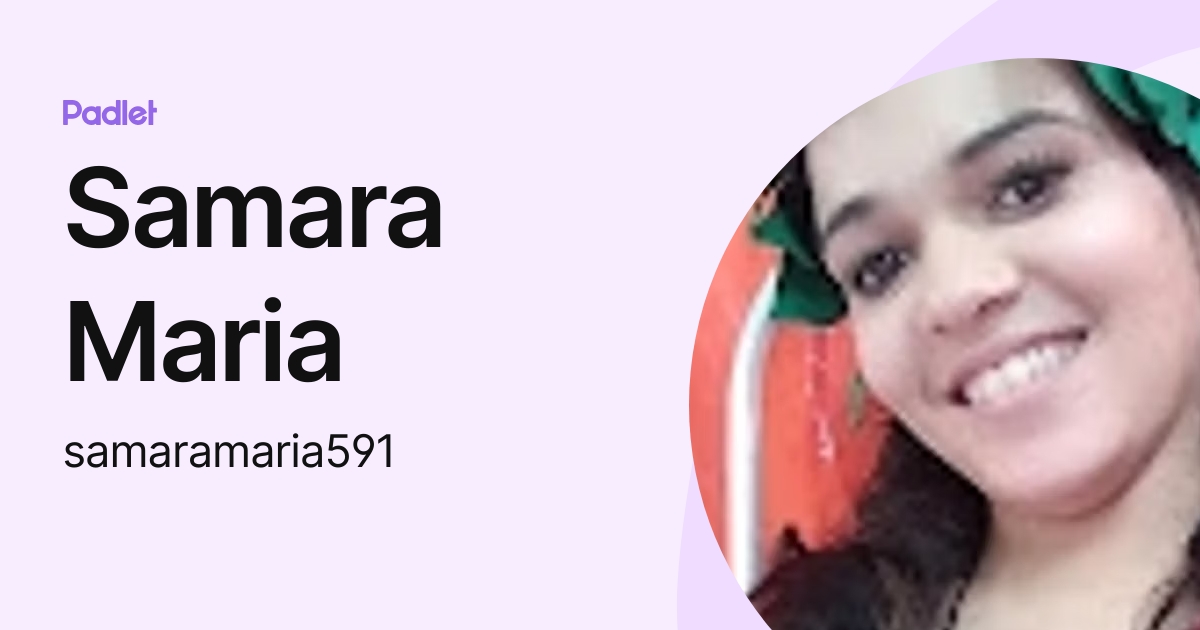 Samara Maria (samaramaria591) profile | Padlet