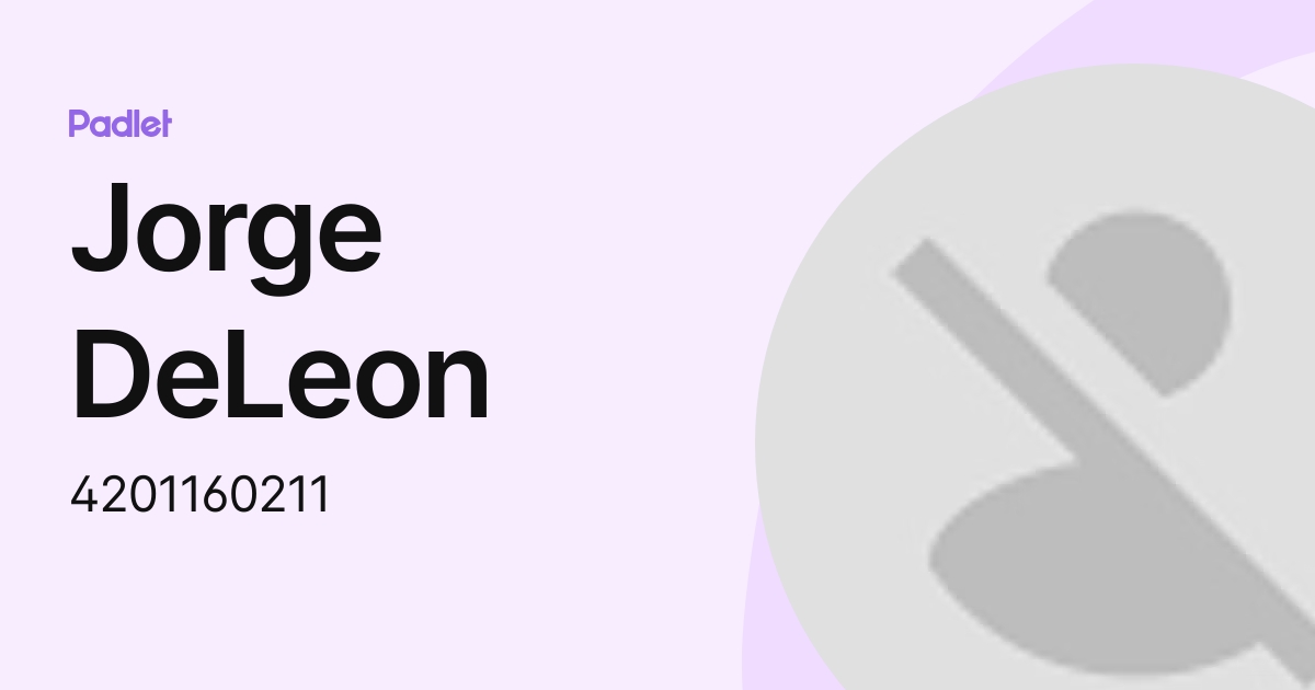 Jorge DeLeon (4201160211) profile | Padlet