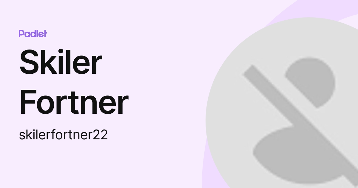 Skiler Fortner (skilerfortner22) profile | Padlet