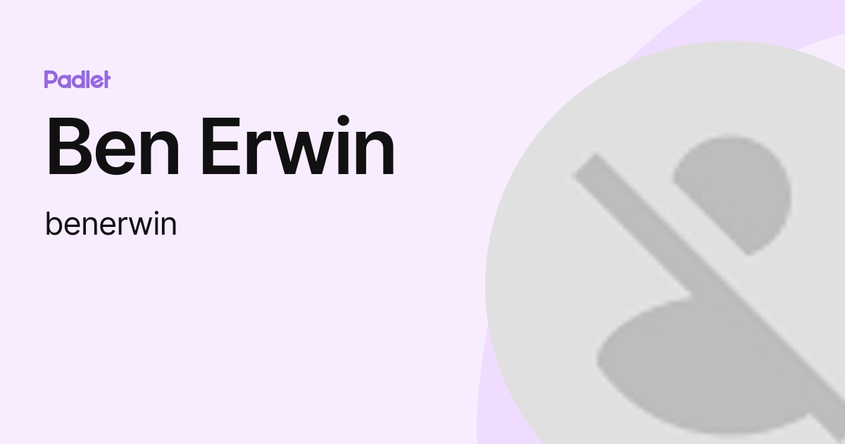 Ben Erwin (benerwin) profile | Padlet