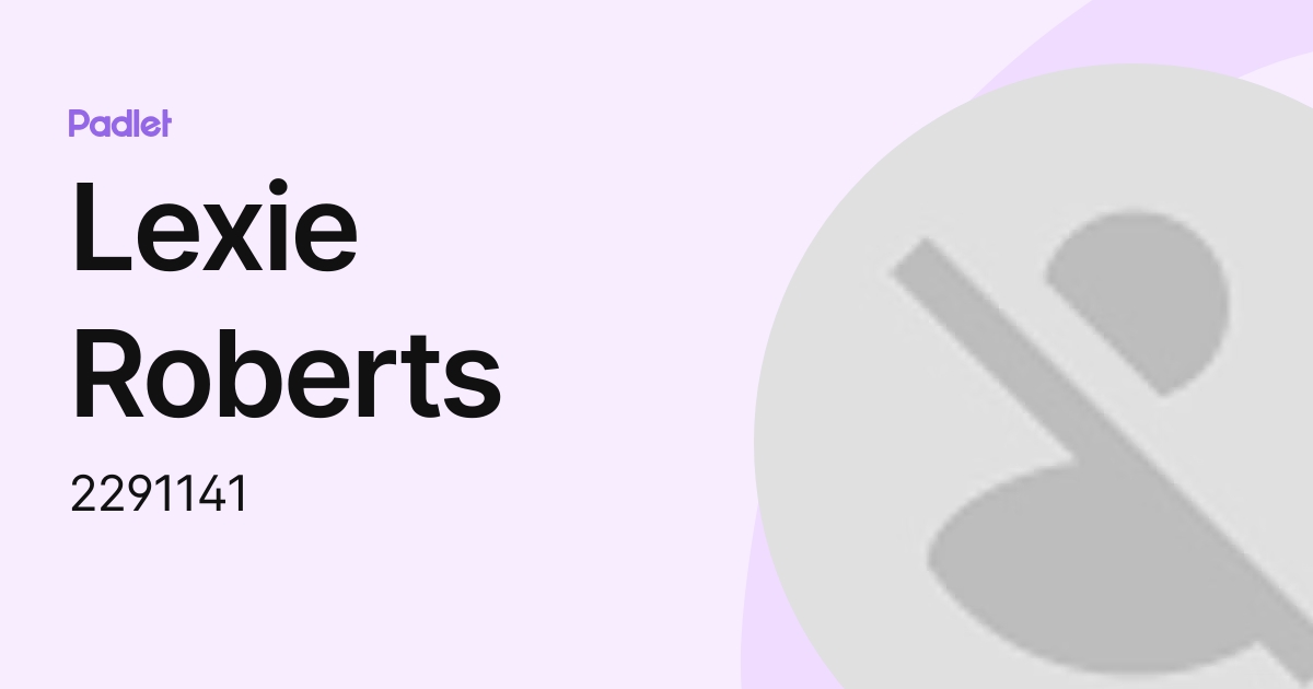 Lexie Roberts (2291141) profile | Padlet