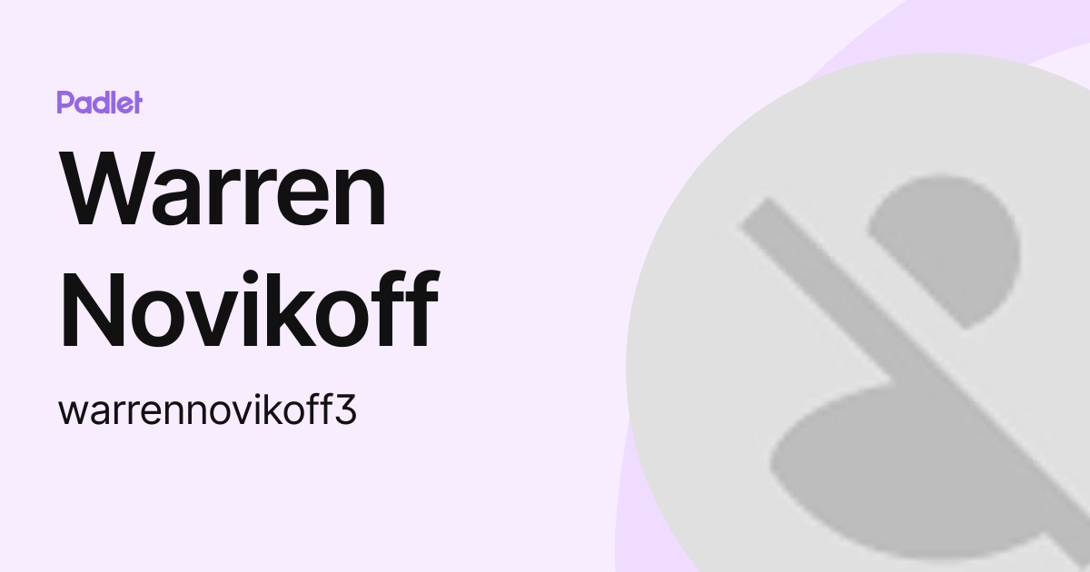 Warren Novikoff (warrennovikoff3) profile | Padlet