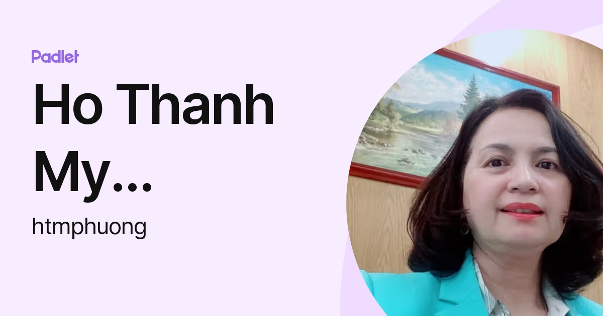 Ho Thanh My Phuong (htmphuong) profile | Padlet