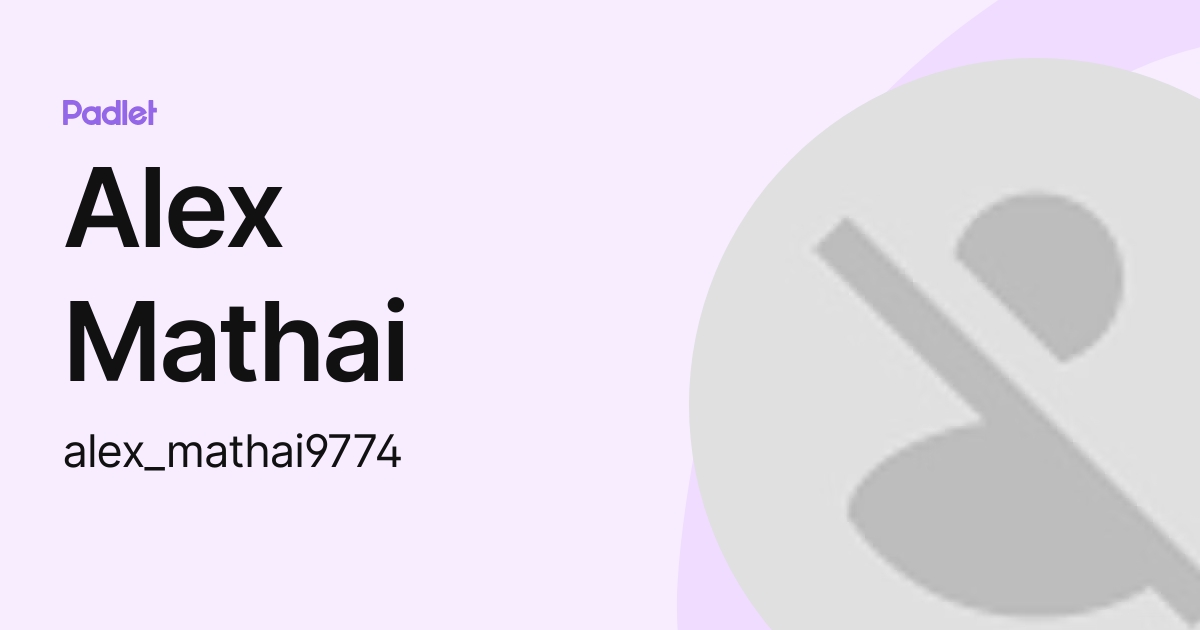 Alex Mathai (alex_mathai9774) profile | Padlet