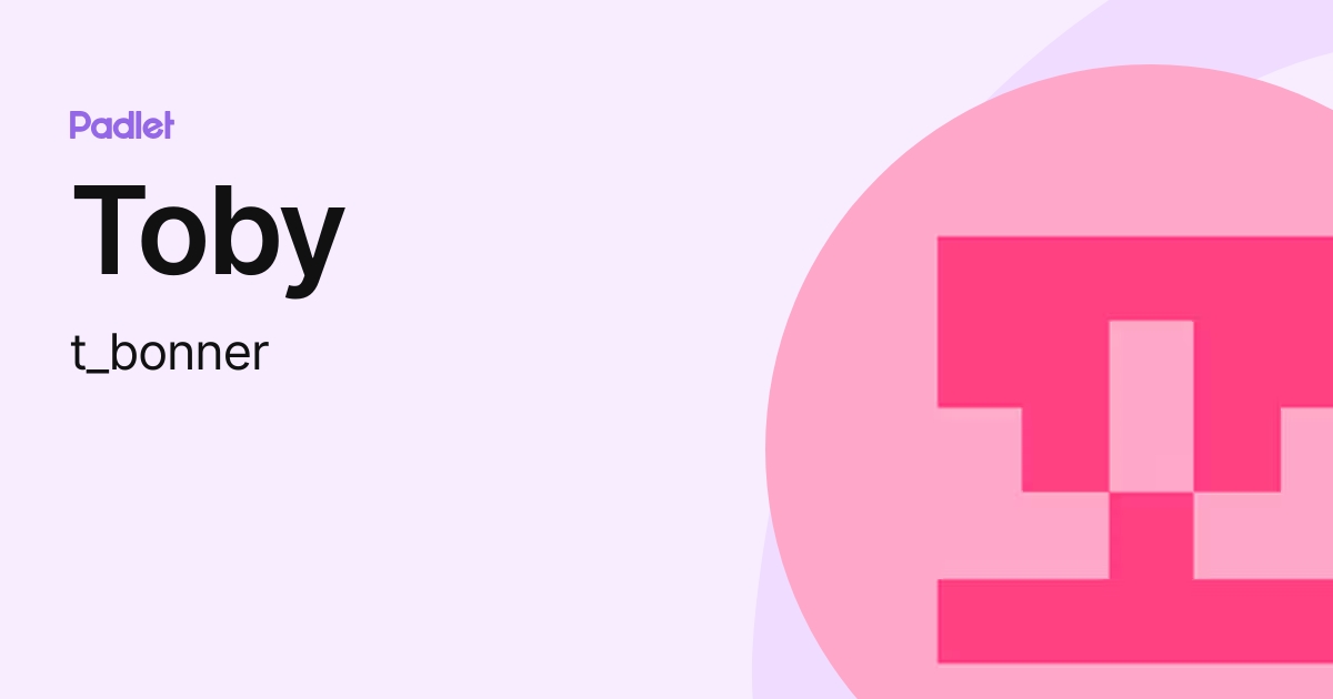 Toby (t_bonner) profile | Padlet