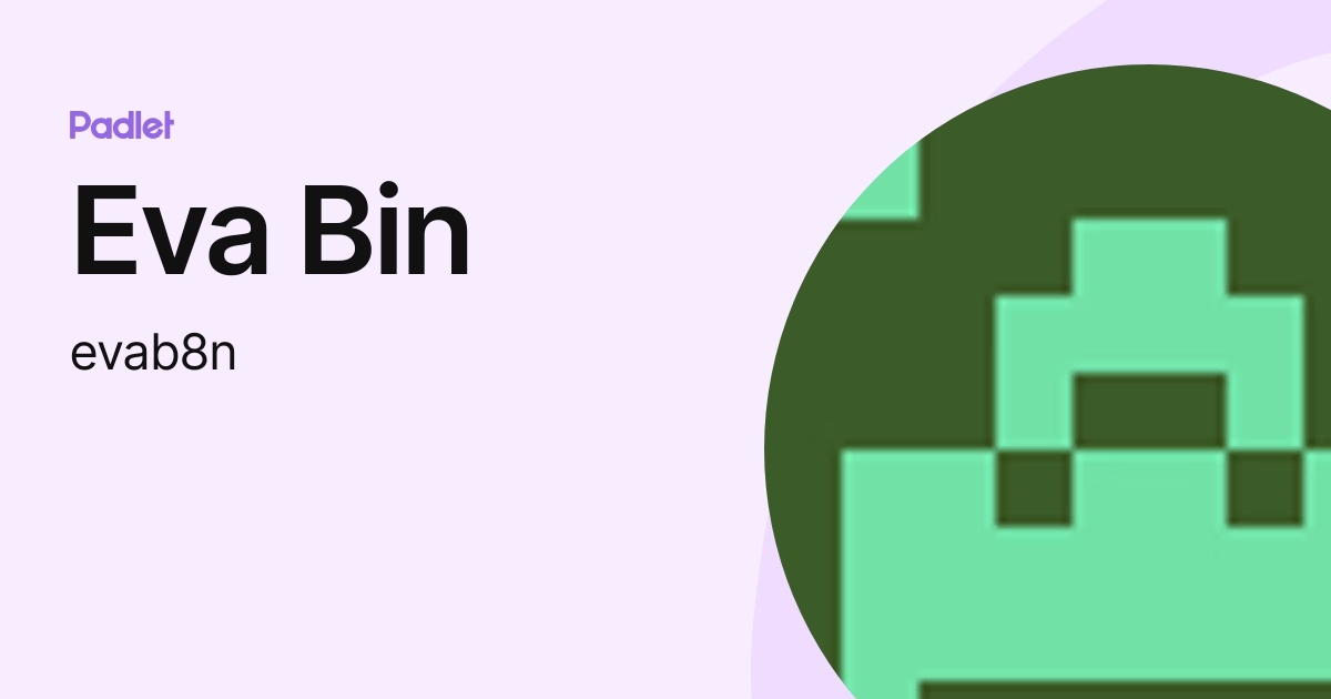 Eva Bin (evab8n) profile | Padlet