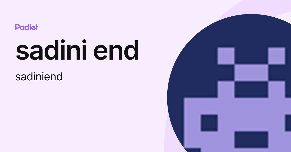 sadini end (sadiniend) profile | Padlet