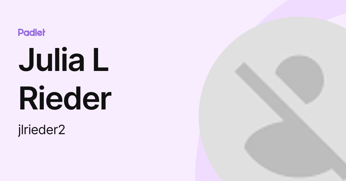 Julia L Rieder (jlrieder2) profile | Padlet