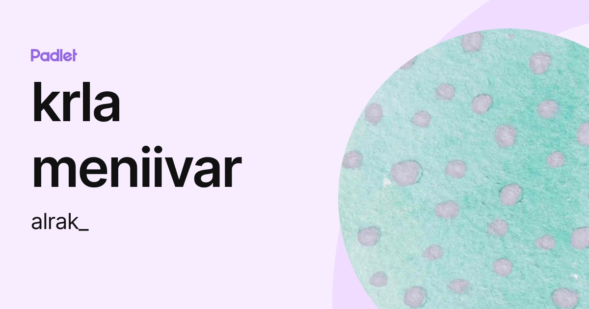 krla meniivar (alrak_) profile | Padlet