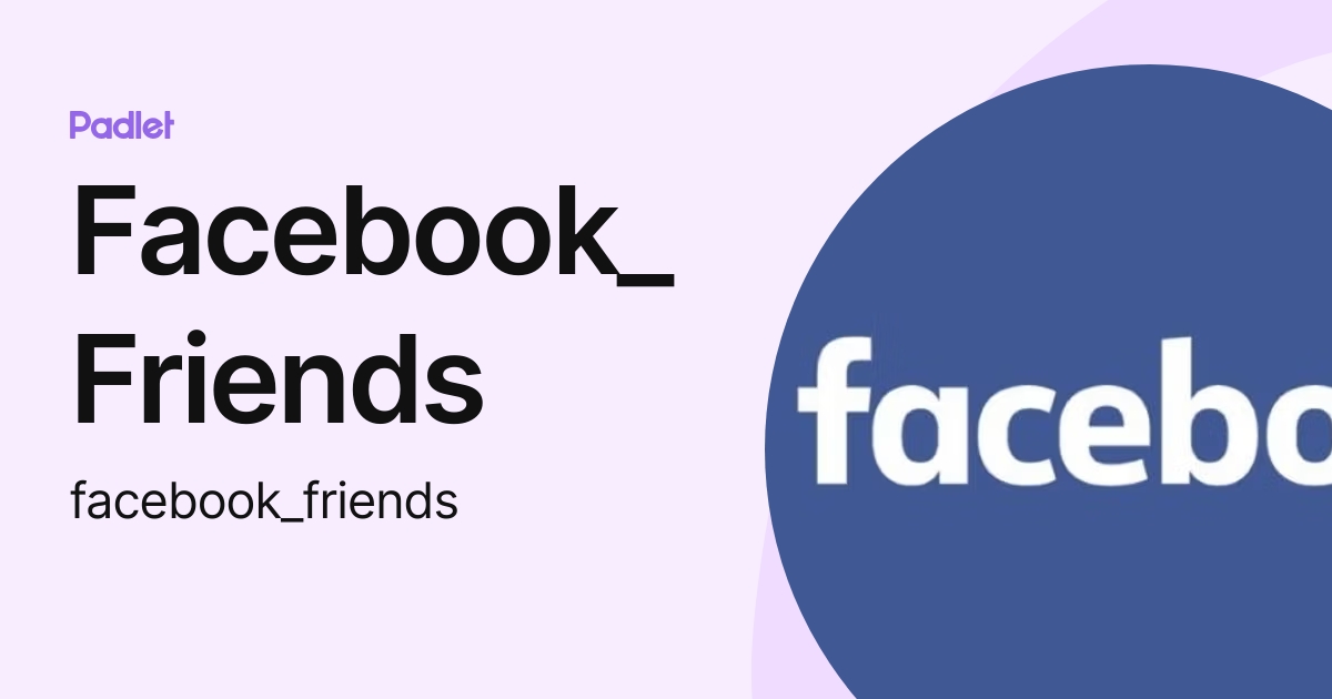 Facebook_Friends (facebook_friends) profile | Padlet