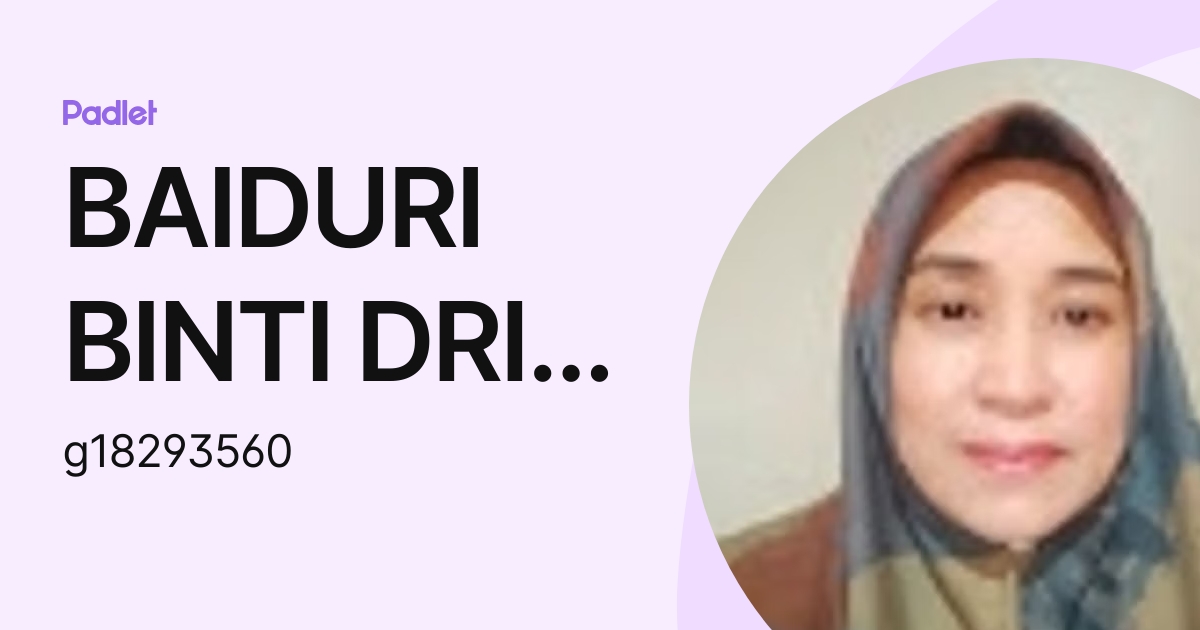 BAIDURI BINTI DRIS KPM-Guru (g18293560) profile | Padlet