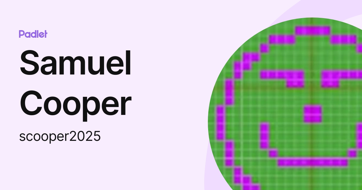 Samuel Cooper (scooper2025) profile | Padlet
