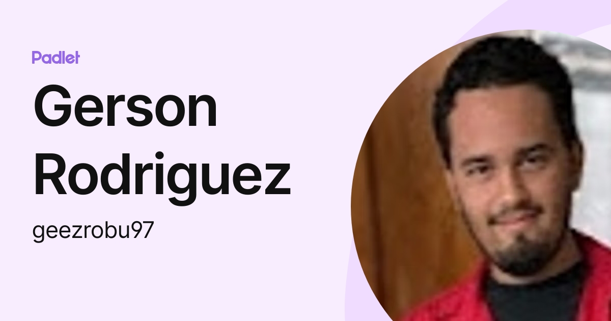 Gerson Rodriguez (geezrobu97) profile | Padlet