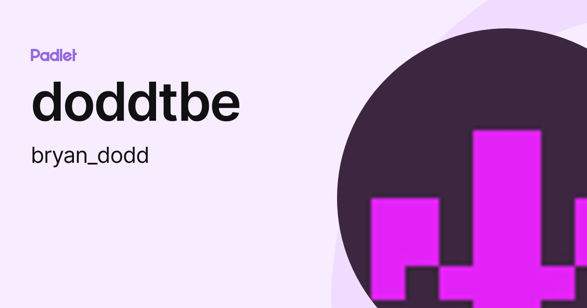 doddtbe (bryan_dodd) profile | Padlet