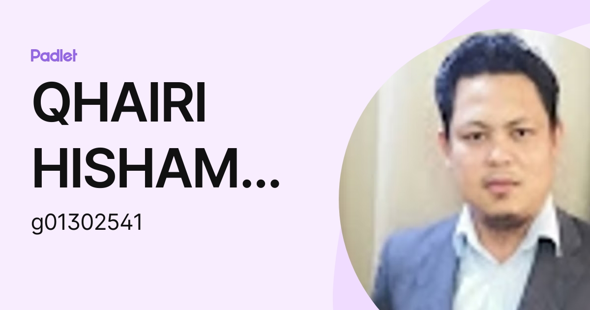 QHAIRI HISHAM BIN AZEMI KPM-Guru (g01302541) profile | Padlet