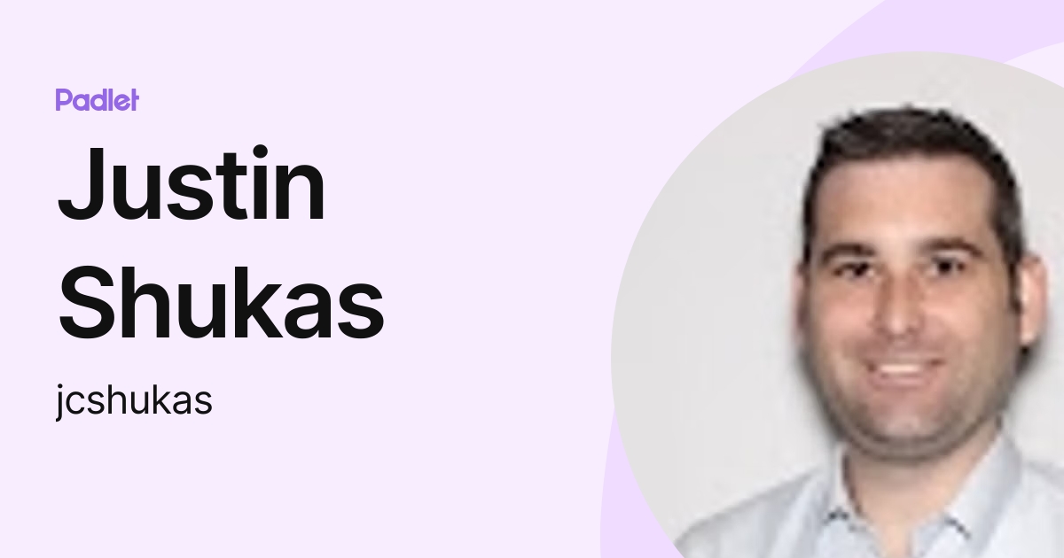 Justin Shukas (jcshukas) profile | Padlet