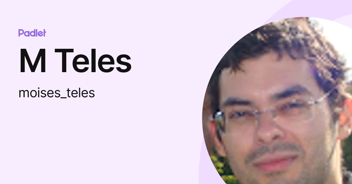 M Teles (moises_teles) profile | Padlet