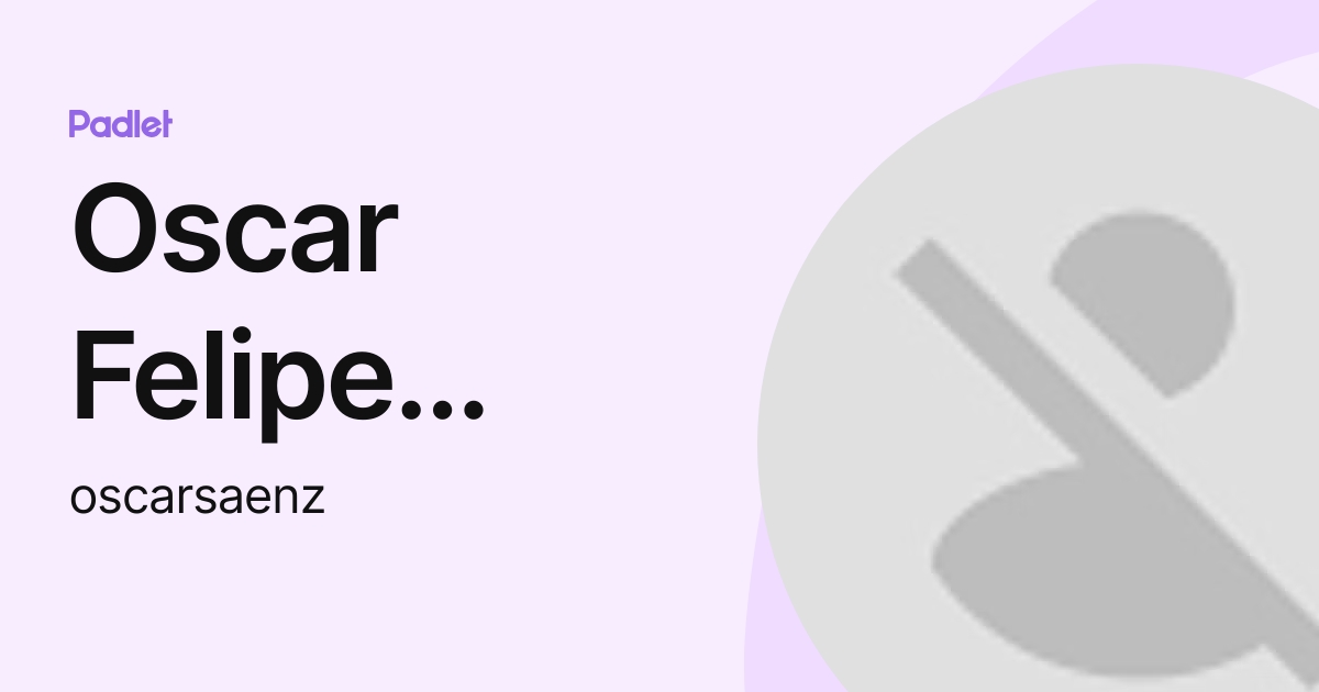 Oscar Felipe Saenz Pardo (oscarsaenz) profile | Padlet
